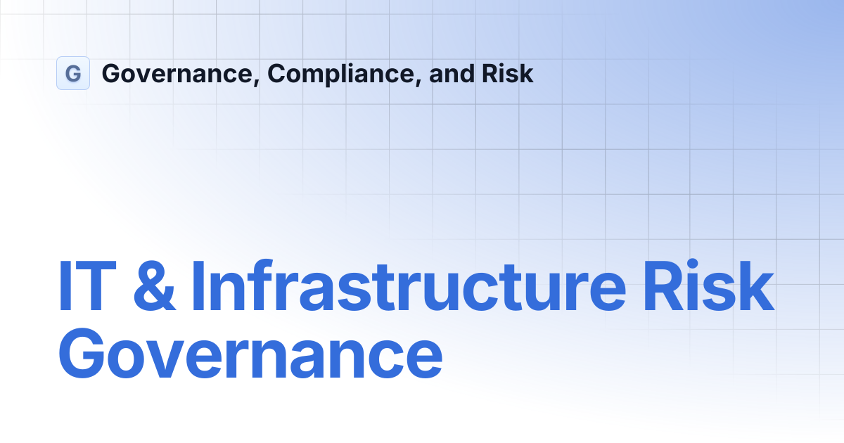 IT & Infrastructure Risk Governance | Governance, Compliance, and Risk