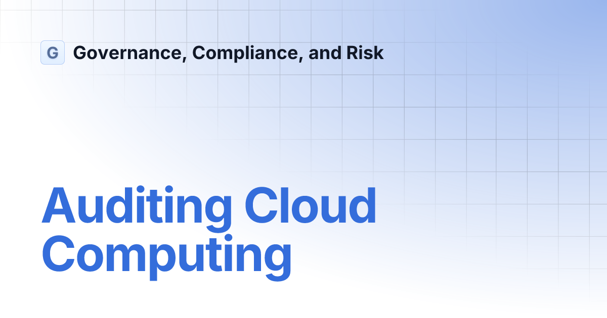 Auditing Cloud Computing Governance Compliance And Risk