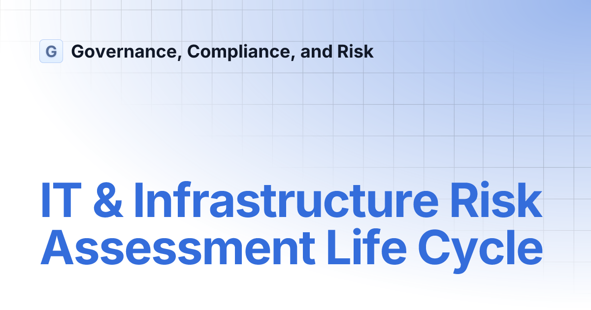 IT & Infrastructure Risk Assessment Life Cycle | Governance, Compliance ...