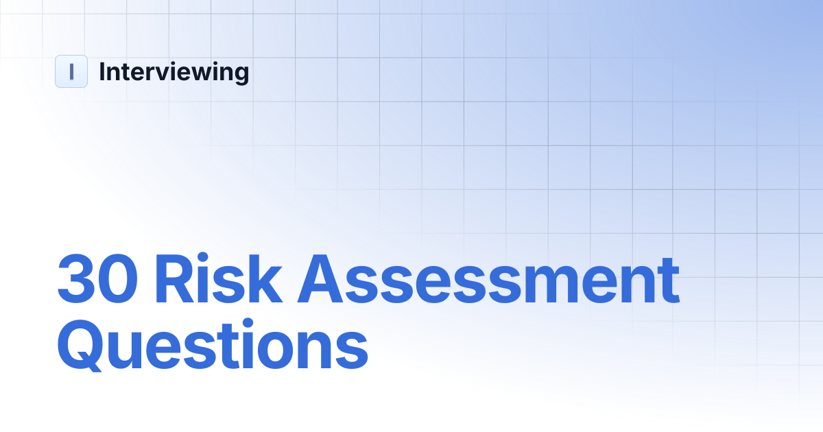 30 Risk Assessment Questions | Interviewing